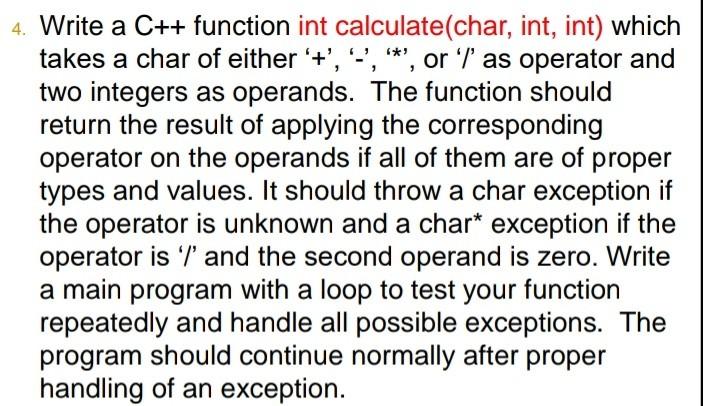 Solved * 4. Write a C++ function int calculate(char, int, | Chegg.com