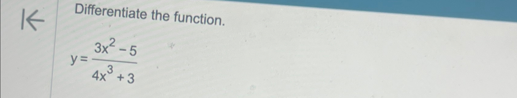 Solved Differentiate the function.y=3x2-54x3+3 | Chegg.com