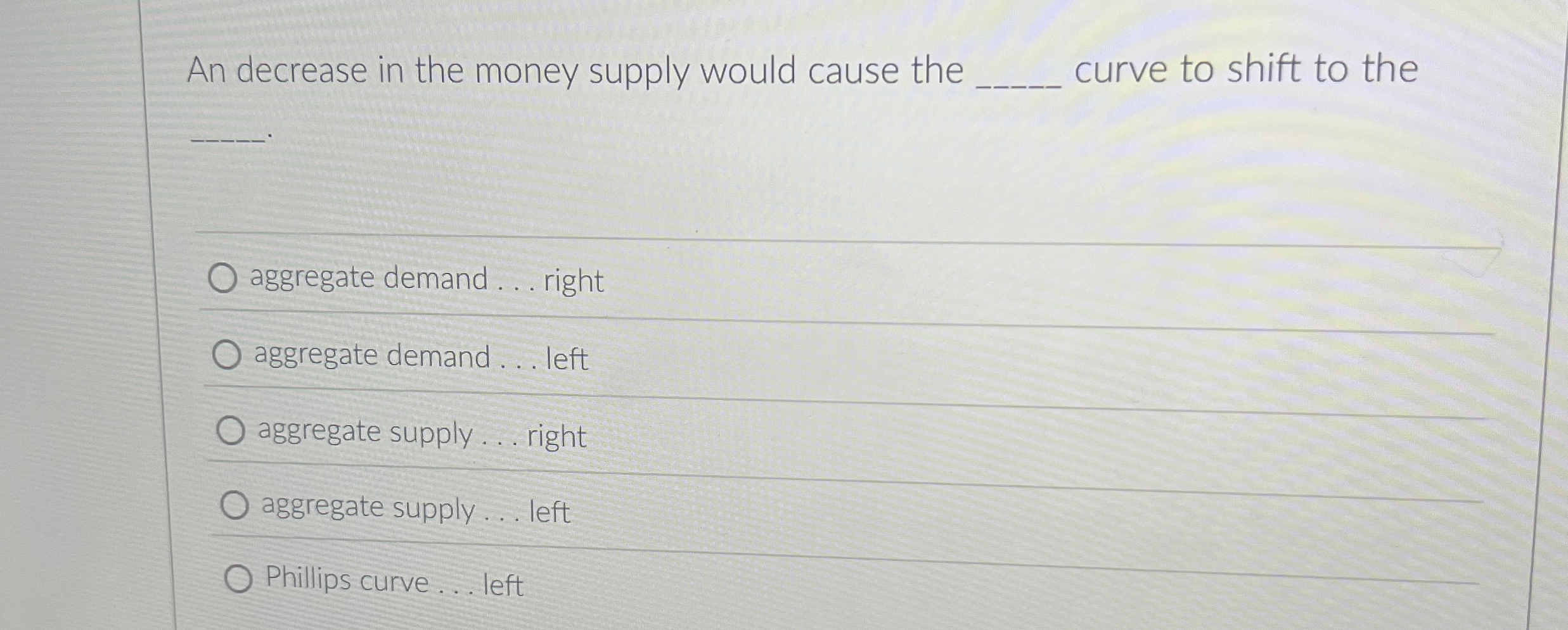 Solved An decrease in the money supply would cause thecurve | Chegg.com