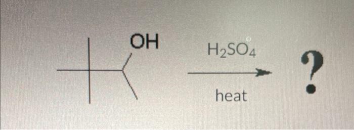 Solved ОН H2SO4 ? heat | Chegg.com