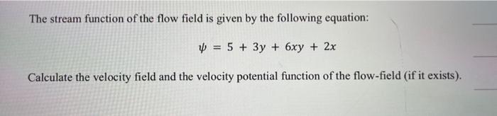 Solved The stream function of the flow field is given by the | Chegg.com