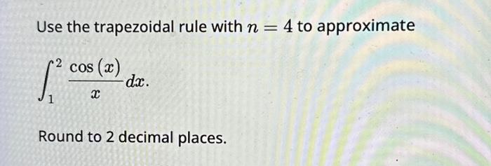 Solved Use the trapezoidal rule with n = 4 to approximate 2 | Chegg.com