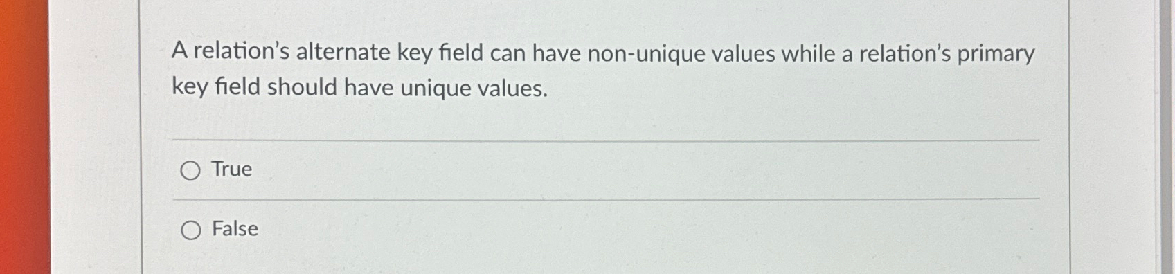 Solved A Relations Alternate Key Field Can Have Non Unique 