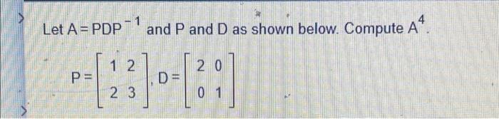 Solved Let A=PDP and P and D as shown below. Compute A 20 | Chegg.com