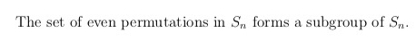 Solved The set of even permutations in Sn forms a subgroup | Chegg.com