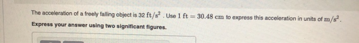 Solved The Acceleration Of A Freely Falling Object Is 32