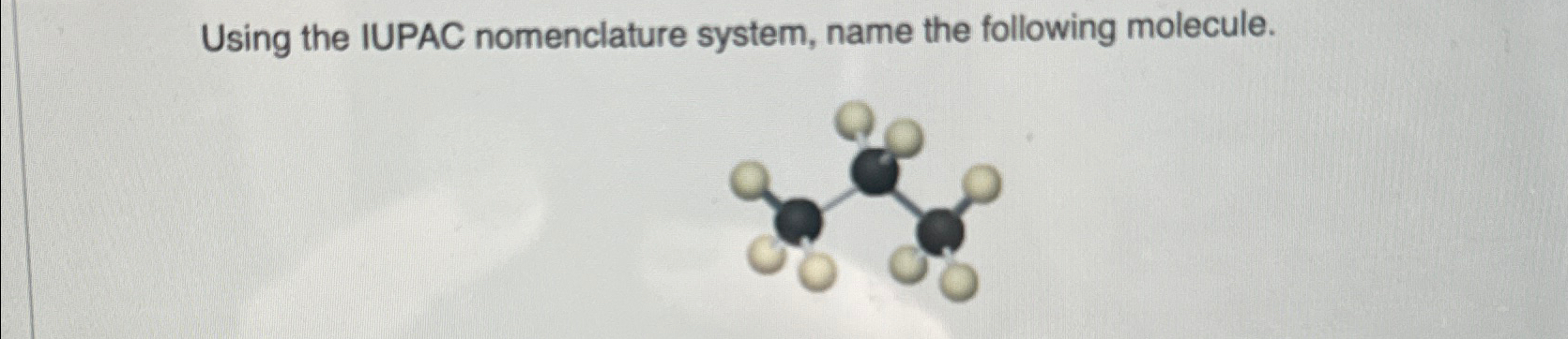 Solved Using the IUPAC nomenclature system, name the | Chegg.com