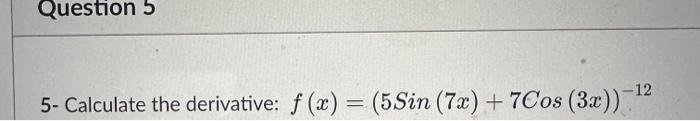 Solved f(x)=(5Sin(7x)+7Cos(3x))−12 | Chegg.com