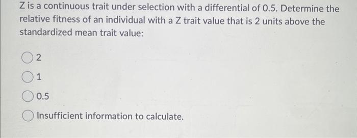 Solved Z is a continuous trait under selection with a | Chegg.com