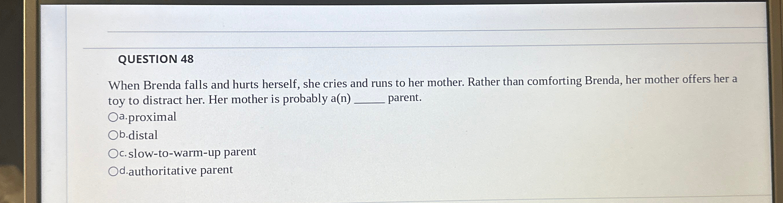 Solved QUESTION 48When Brenda falls and hurts herself, she | Chegg.com