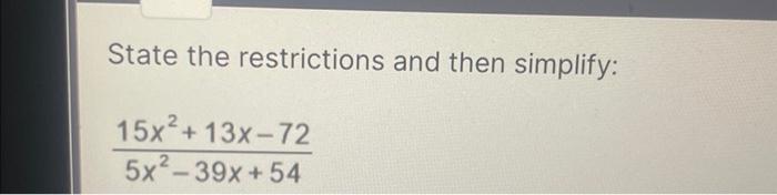 Solved State the restrictions and then simplify: | Chegg.com