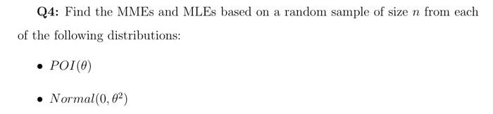 Solved Q4: Find the MMEs and MLEs based on a random sample | Chegg.com