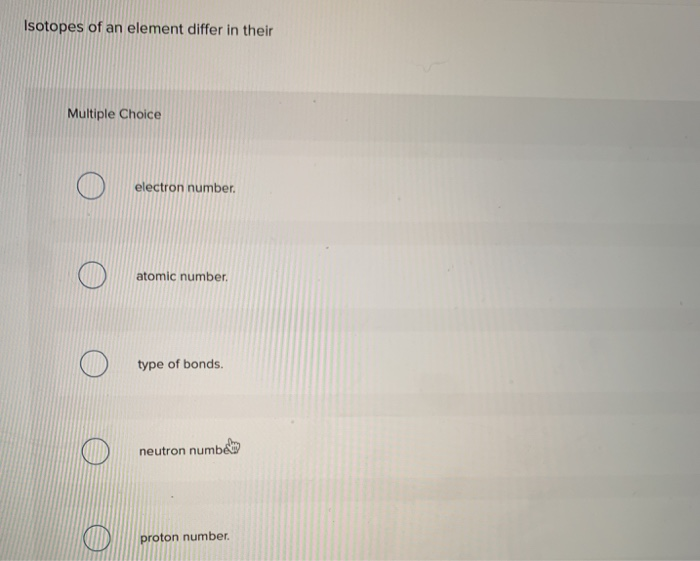 Solved Isotopes of an element differ in their Multiple | Chegg.com
