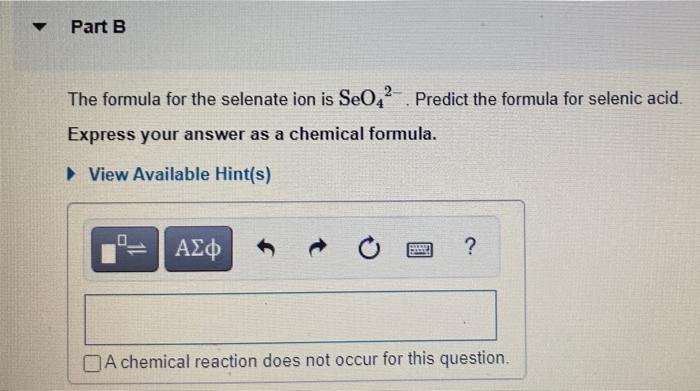 Solved Part B The formula for the selenate ion is Se042 | Chegg.com