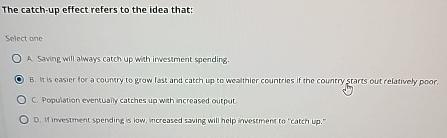 Solved The catch-up effect refers to the idea that:Solect | Chegg.com