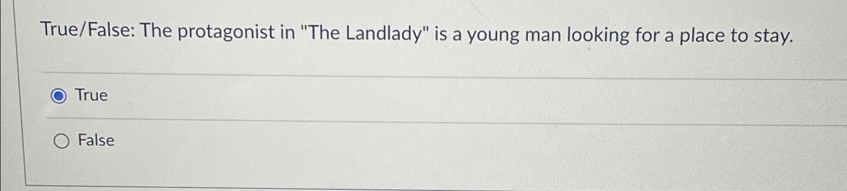 Solved True/False: The protagonist in "The Landlady" is a | Chegg.com