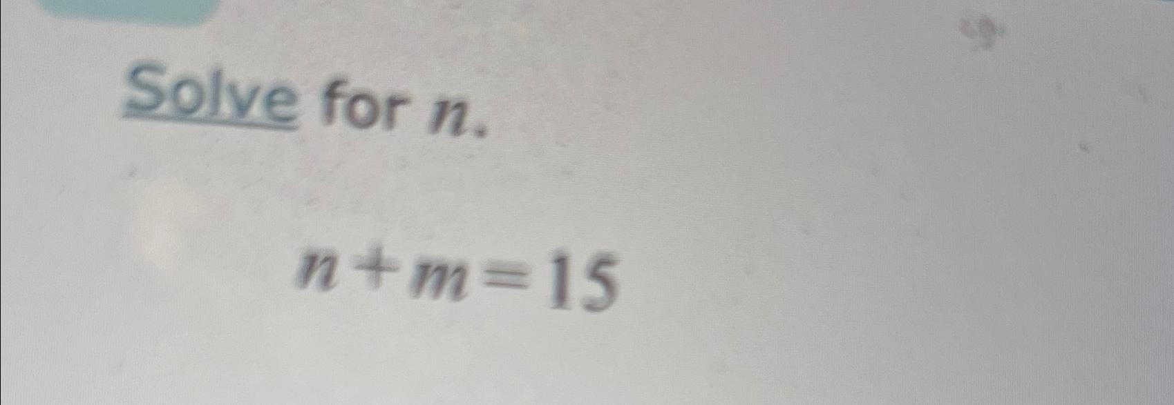 Solved Solve for n.n+m=15 | Chegg.com