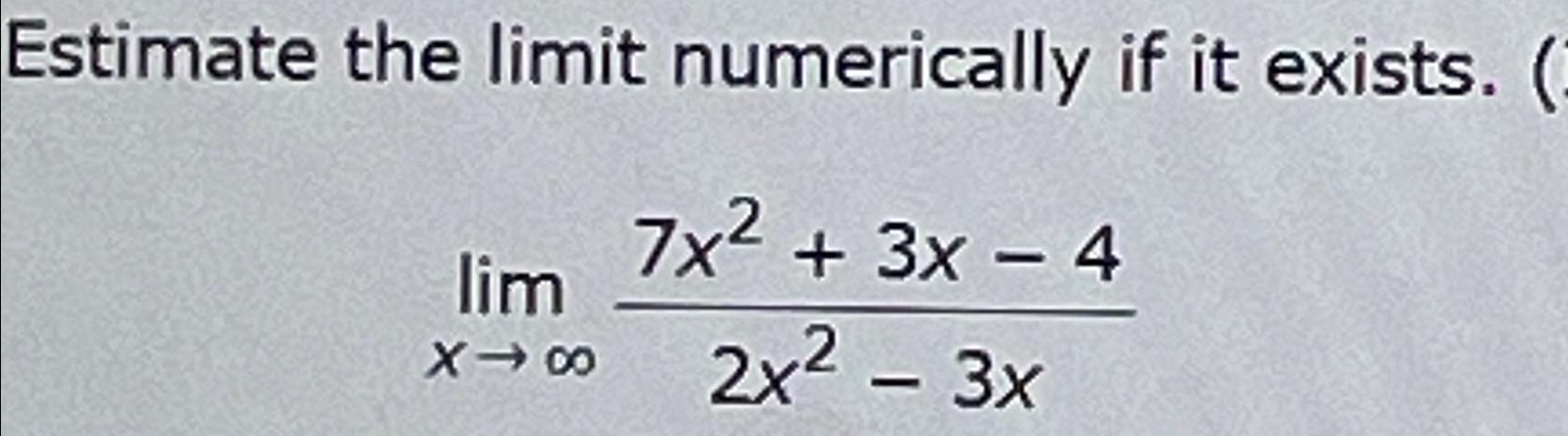 Solved Estimate the limit numerically if it | Chegg.com