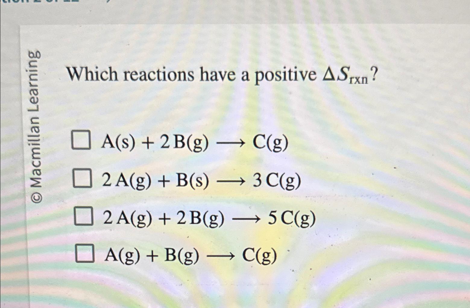 Solved Which reactions have a positive | Chegg.com