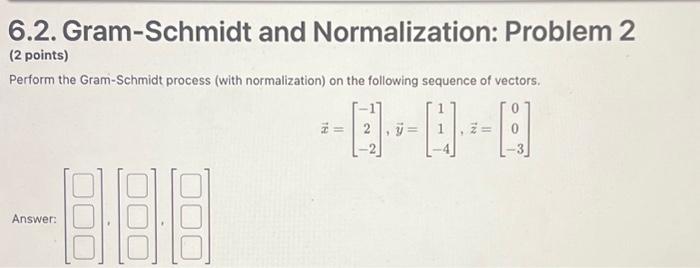Solved 6.2. Gram-Schmidt and Normalization: Problem 2 (2 | Chegg.com