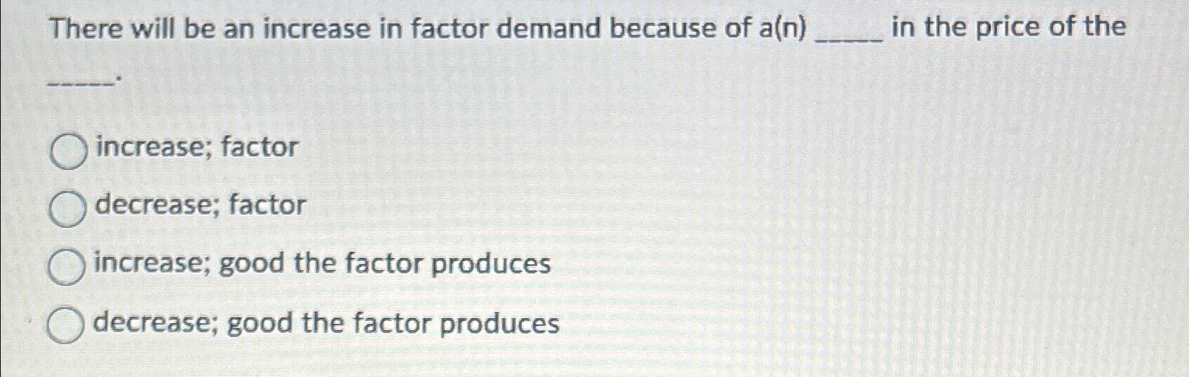 Solved There will be an increase in factor demand because of | Chegg.com