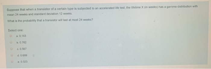 Solved Suppose That When A Transistor Of A Certain Type Is