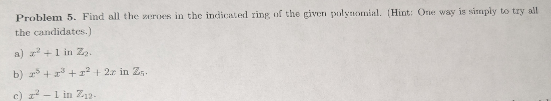 Solved Problem 5. ﻿Find all the zeroes in the indicated ring | Chegg.com