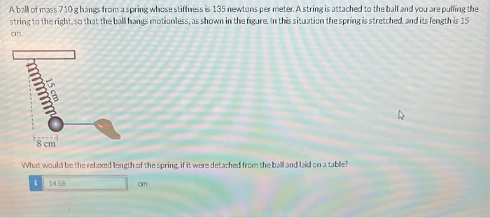 Solved A ball of mass 710 g hangs from a spring whose | Chegg.com