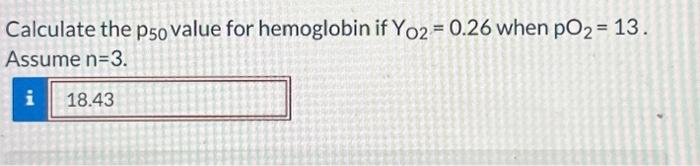 Solved Calculate the p50 value for hemoglobin if YO2=0.26 | Chegg.com