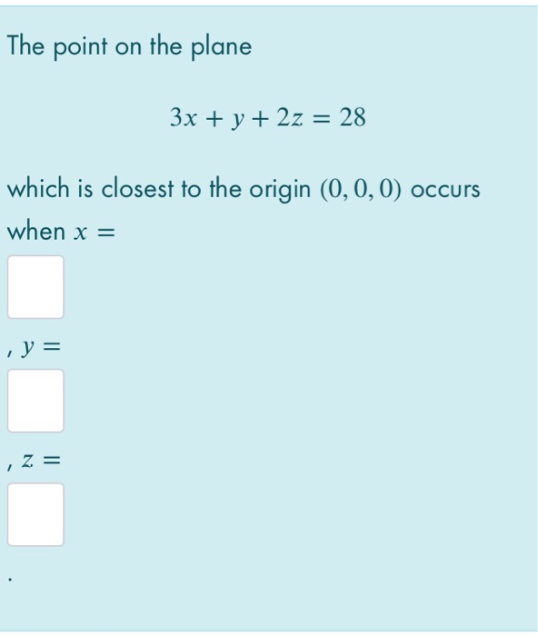 Solved The point on the plane 3x + y + 2z = 28 which is | Chegg.com