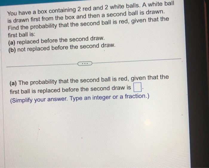 Solved You have a box containing 2 red and 2 white balls. A | Chegg.com
