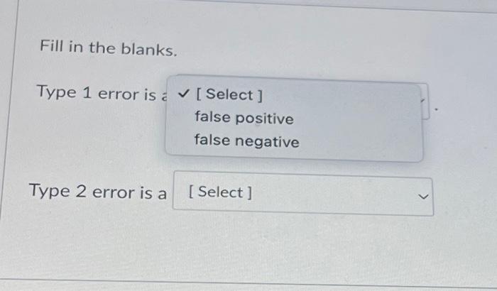 Solved Type 1 error is Type 2 error is a | Chegg.com