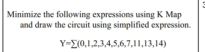 Solved Minimize The Following Expressions Using K Map And 6614