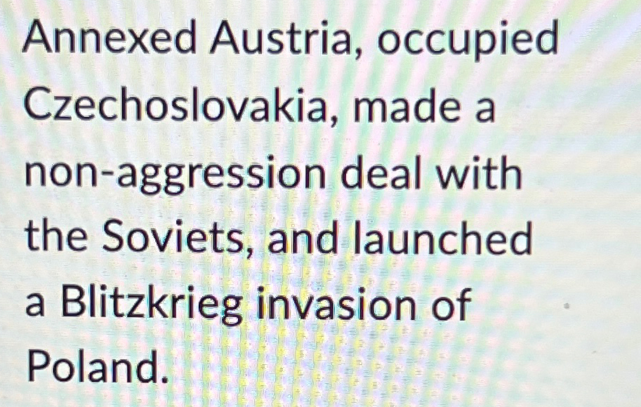 Solved Annexed Austria, occupied Czechoslovakia, made a | Chegg.com