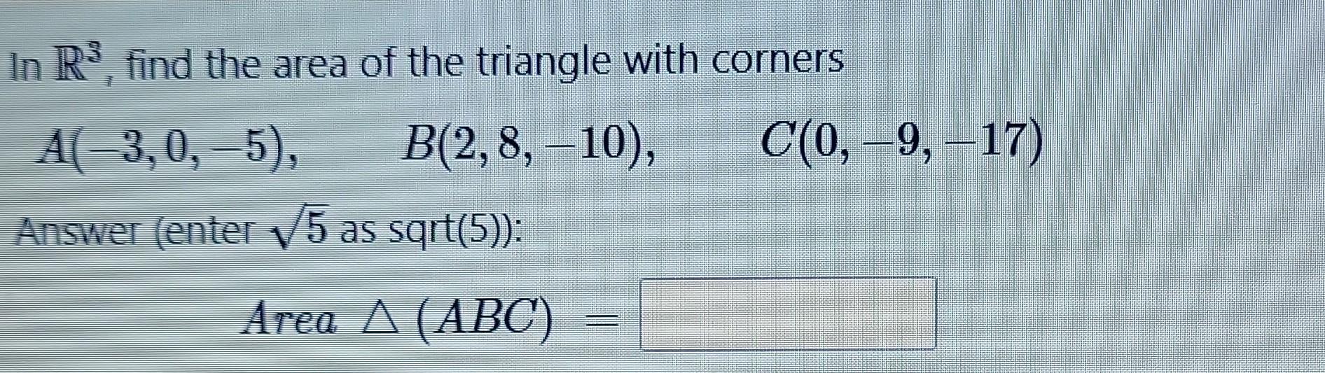 Solved In R3, find the area of the triangle with corners | Chegg.com