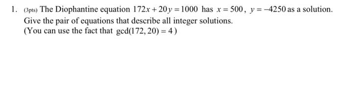 Solved 1. (3pts) The Diophantine equation 172x + 20y = 1000 | Chegg.com