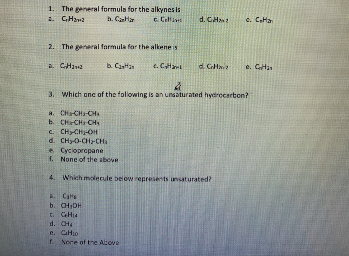 Solved 1. The general formula for the alkynes is a. CnH2n+2 | Chegg.com