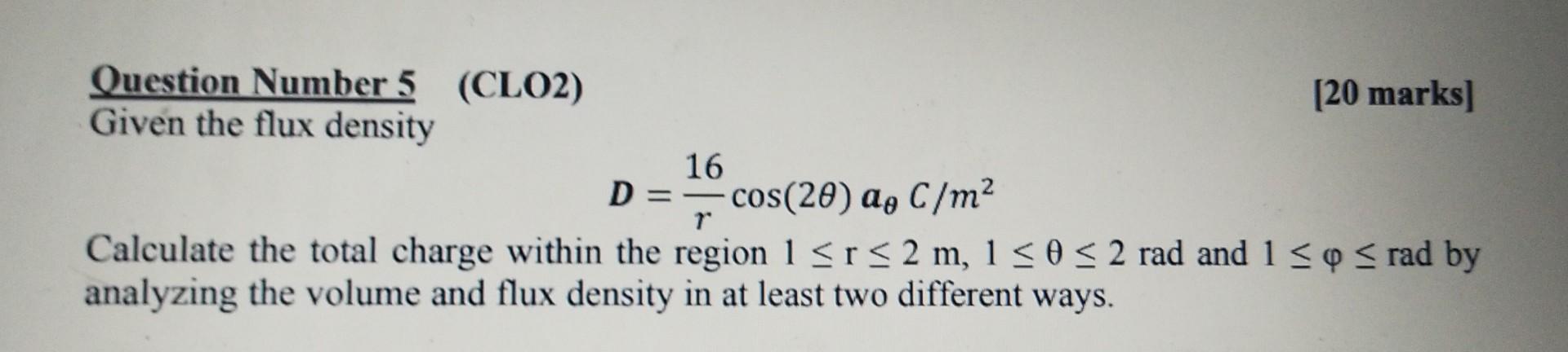 Solved Question Number 5 (CLO2) Given the flux density | Chegg.com