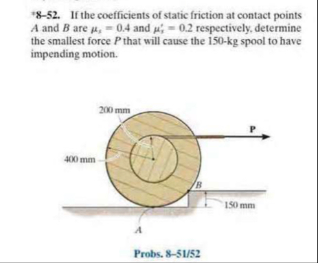 Solved *8-52. ﻿If the coefficients of static friction at | Chegg.com