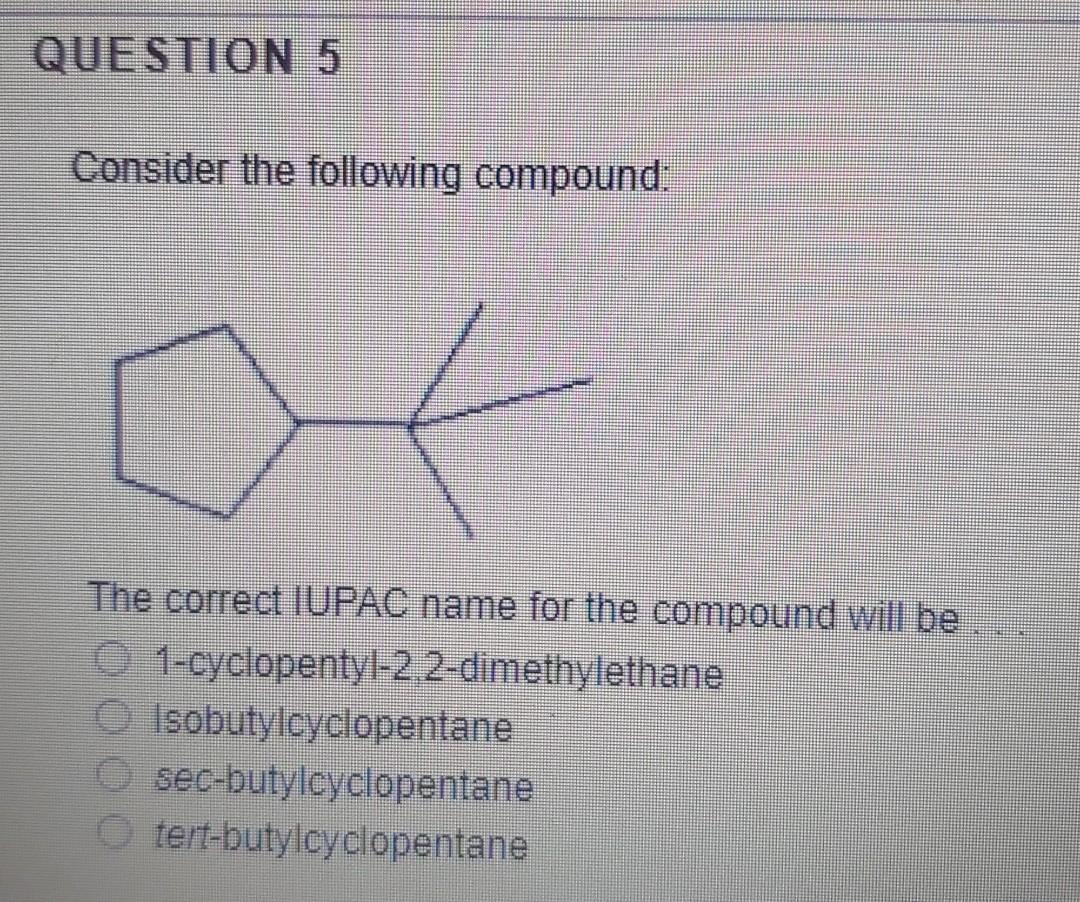 Solved QUESTION 5 Consider the following compound: The | Chegg.com