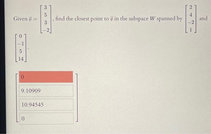 Solved find the closest point to v in the subspace W spanned | Chegg.com