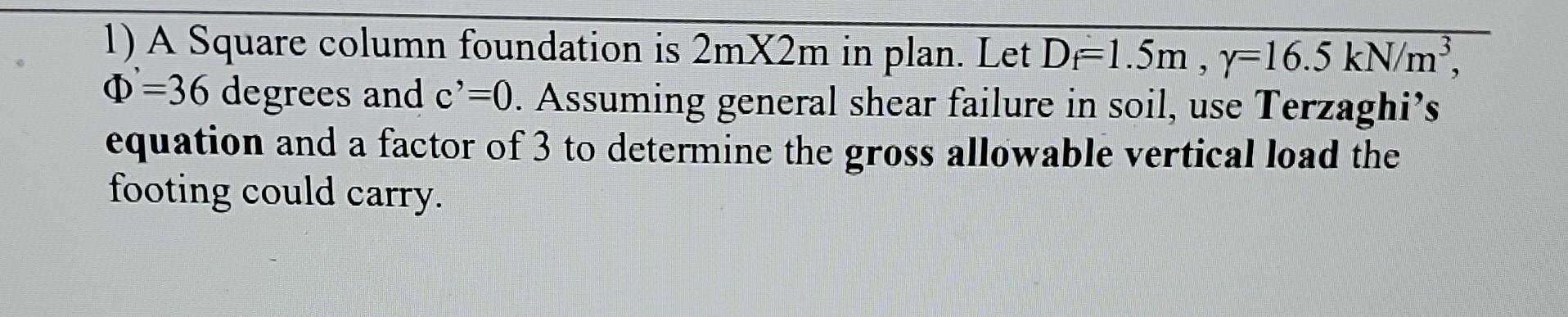 Solved 1) A Square column foundation is 2mX2m in plan. Let | Chegg.com