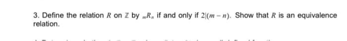 Solved 3. Define the relation R on Z by mRn if and only if | Chegg.com