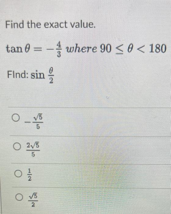Solved Find the exact value. tanθ=−34 where 90≤θ