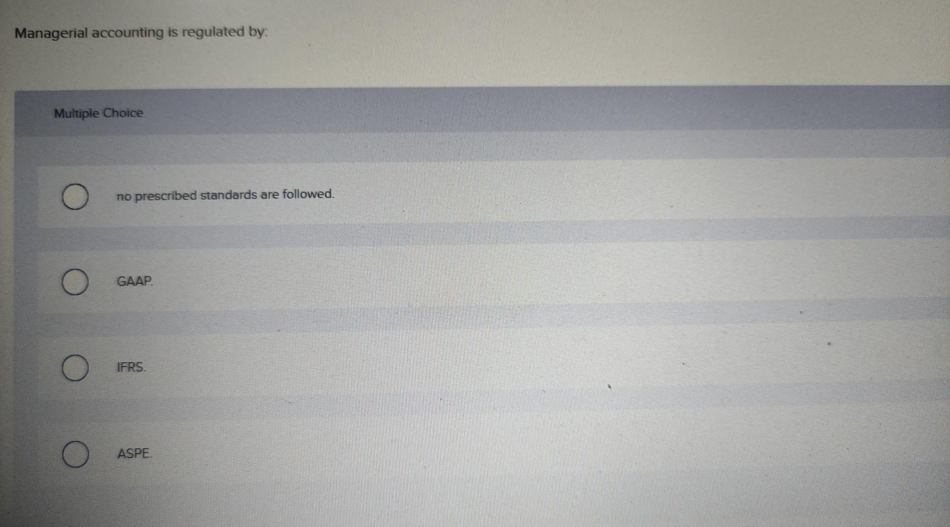 Solved Managerial accounting is regulated by: Multiple | Chegg.com