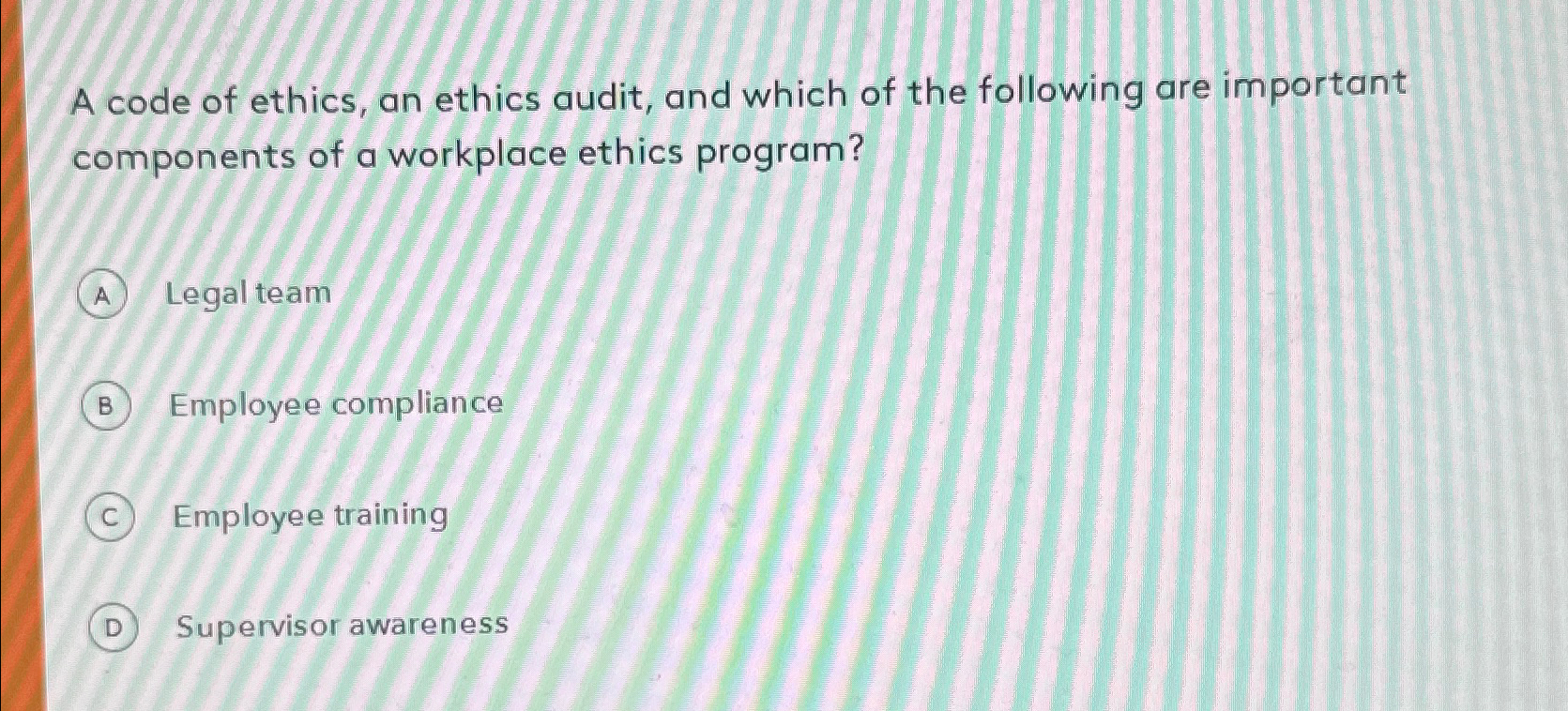 Solved A code of ethics, an ethics audit, and which of the | Chegg.com