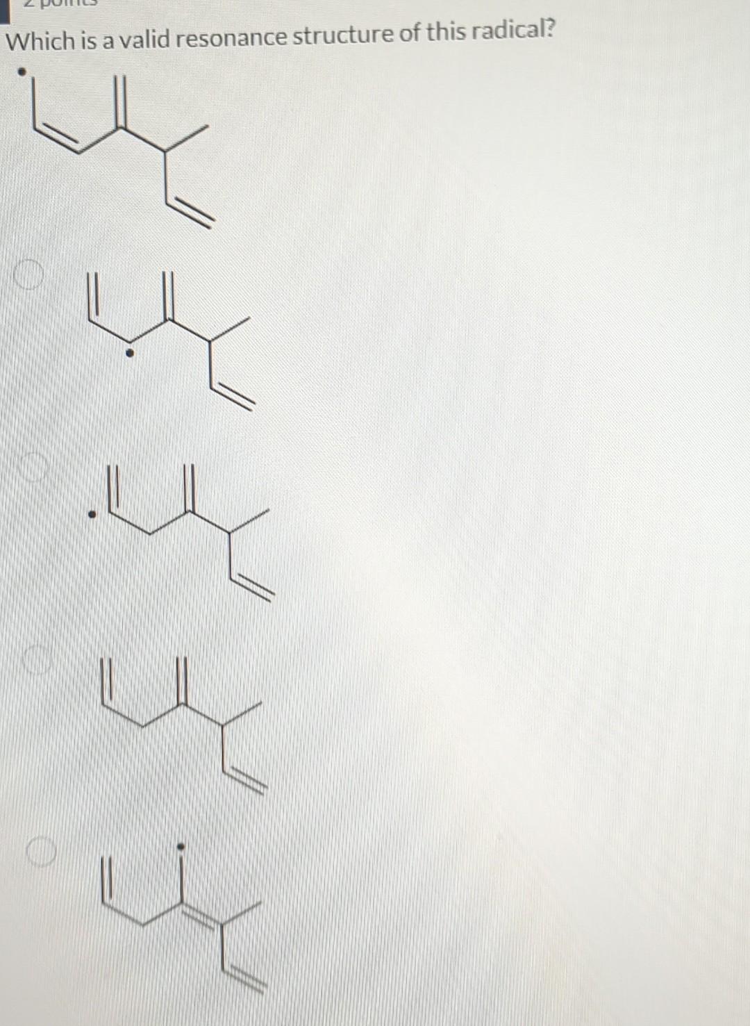 Solved Which is a valid resonance structure of this radical? | Chegg.com