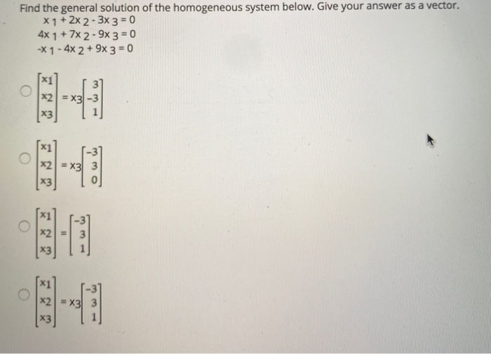 Solved Find the general solution of the homogeneous system | Chegg.com