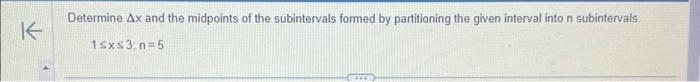 Solved Determine Δx and the midpoints of the subintervals | Chegg.com