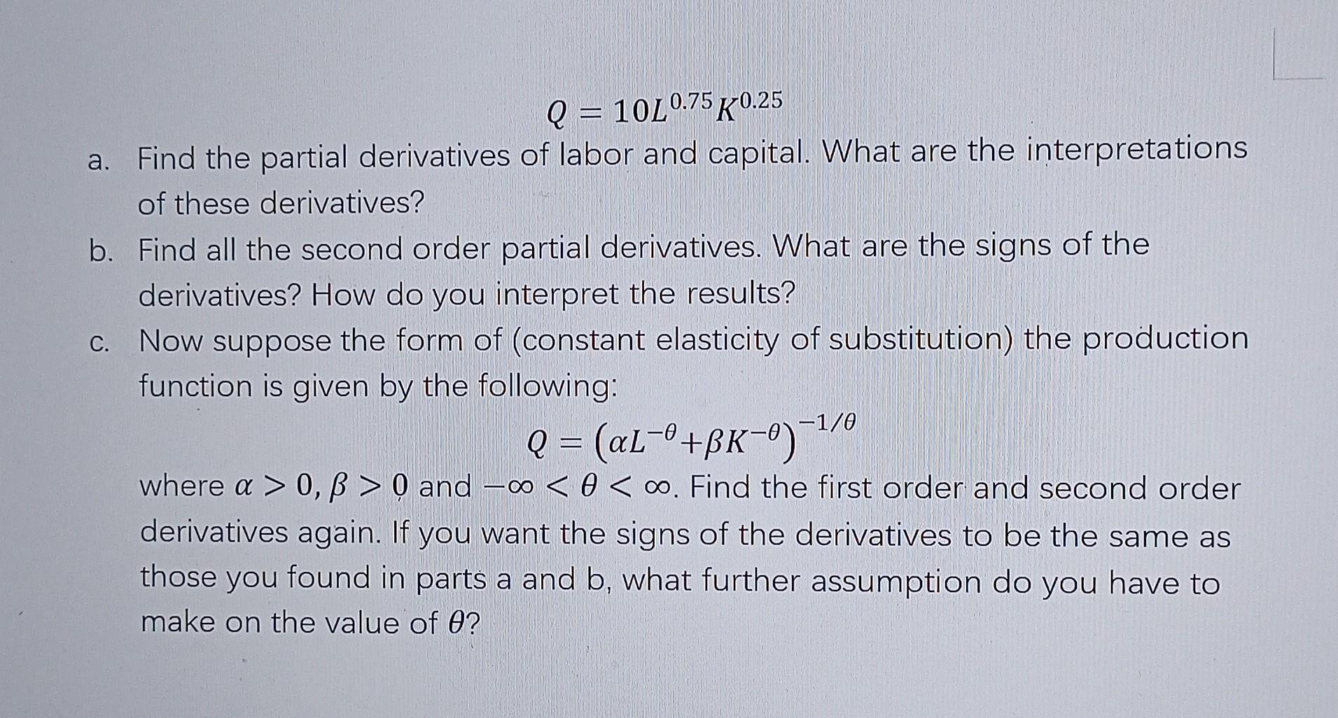 Solved Q=10L0.75K0.25 a. Find the partial derivatives of | Chegg.com